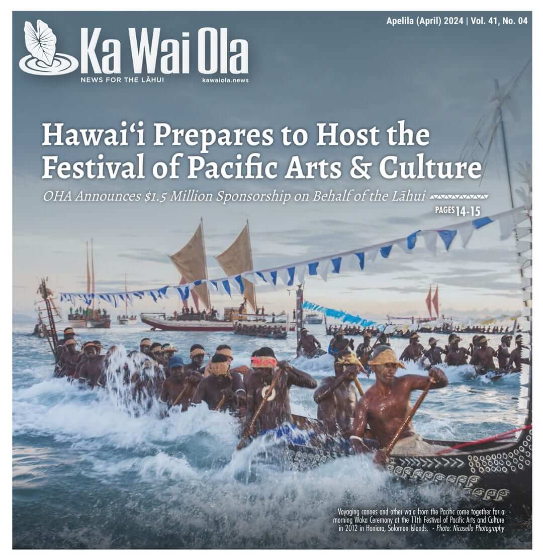 Ka Wai Ola | Vol. 41 No. 4 | April 2024 - Ka Wai Ola